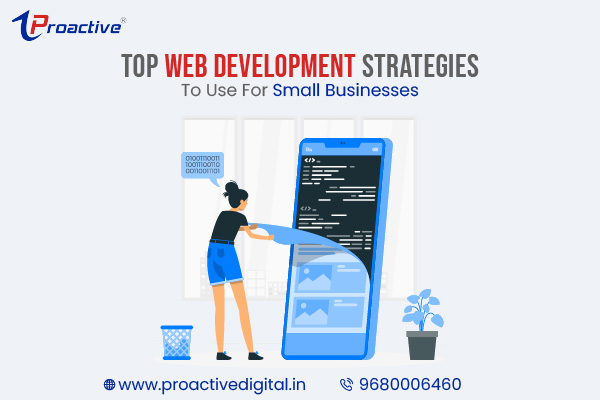 Top Web Development Strategies To Use For Small Businesses | Proactive